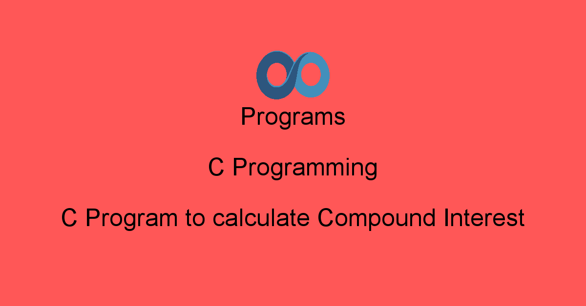 Oodlescoop C Programming Programs C Program To Calculate Compound