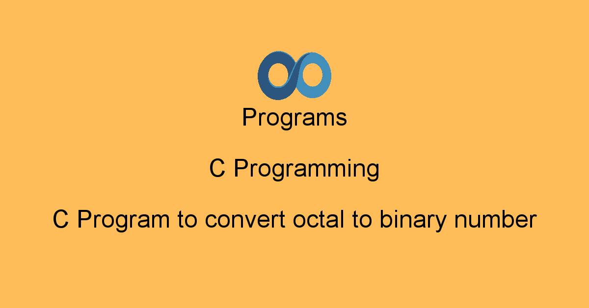 Oodlescoop C Programming Programs C Program To Convert Octal To Binary Number