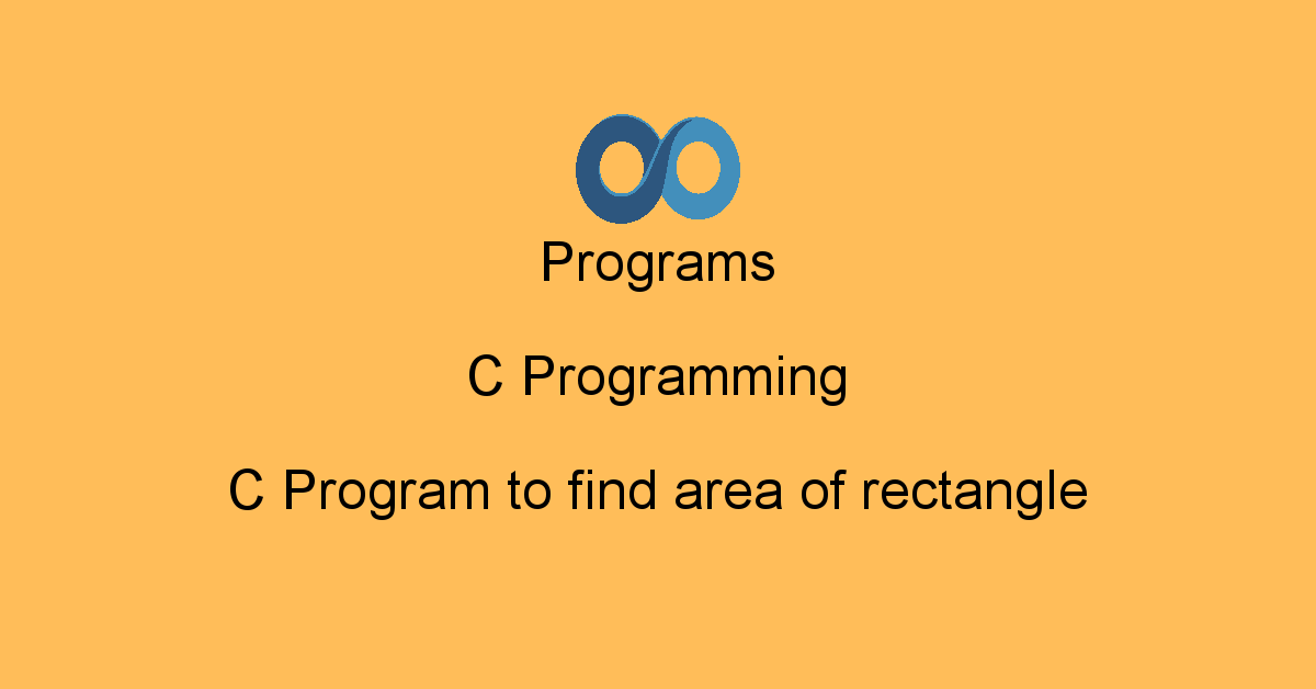 Oodlescoop C Programming Programs C Program To Find Area Of Rectangle