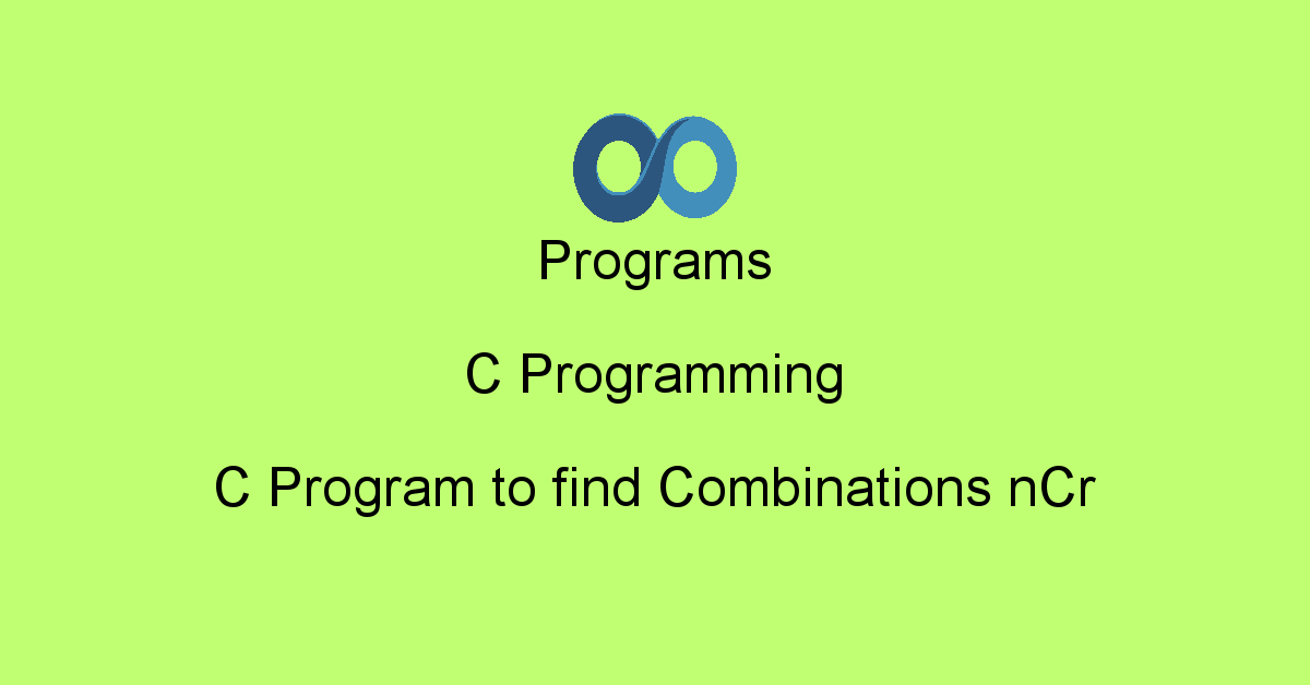 Oodlescoop C Programming Programs C Program To Find Combinations Ncr