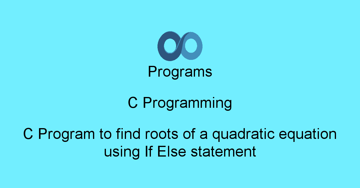 Oodlescoop C Programming Programs C Program To Find Roots Of A