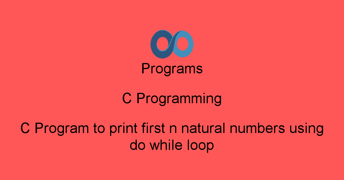 Oodlescoop C Programming Programs C Program To Print First N Natural