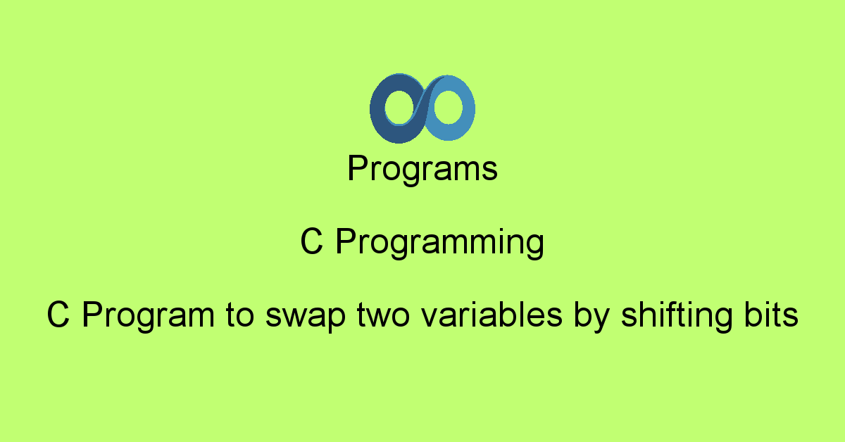 oodlescoop | C Programming Programs: C Program to swap two variables by shifting bits