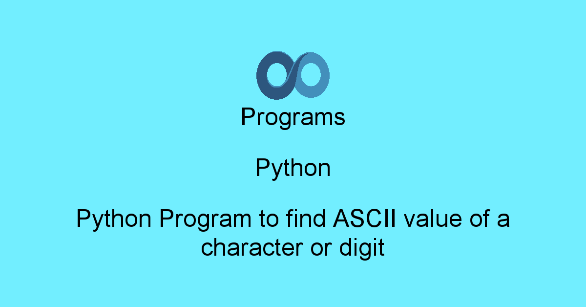 Oodlescoop Python Programs Python Program To Find Ascii Value Of A 0700