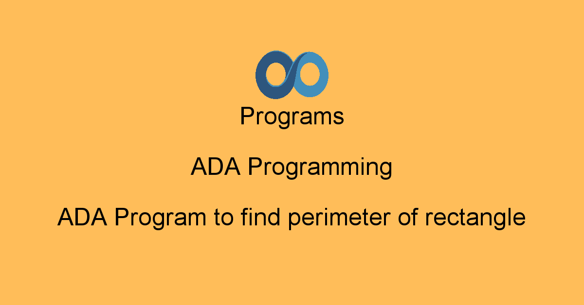 oodlescoop | ADA Programming Programs: ADA Program to find perimeter of rectangle