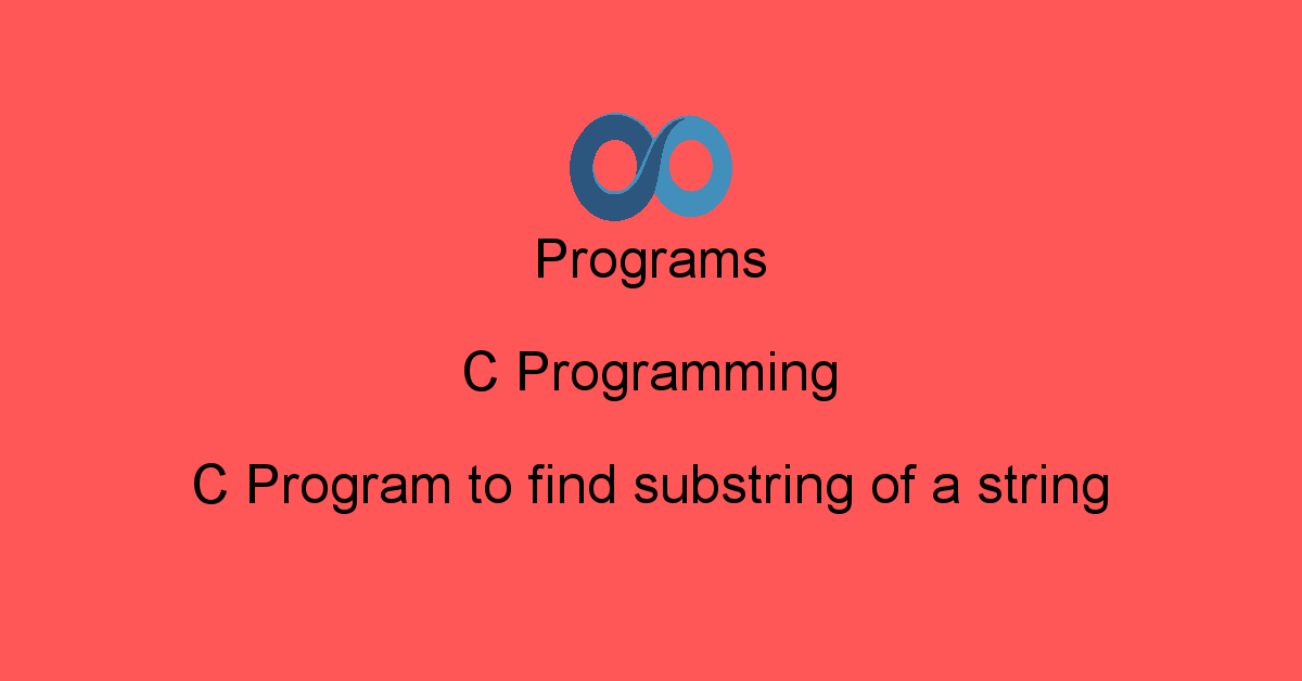 Programs C Programming : C Program to find substring of a string ... Programs C Programming : C Program to find substring of a string ...