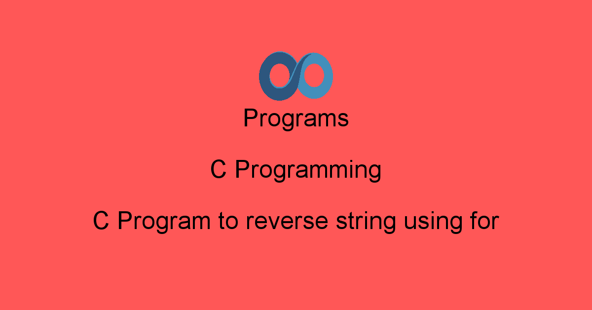 Programs C Programming C Program To Reverse String Using For Oodlescoop