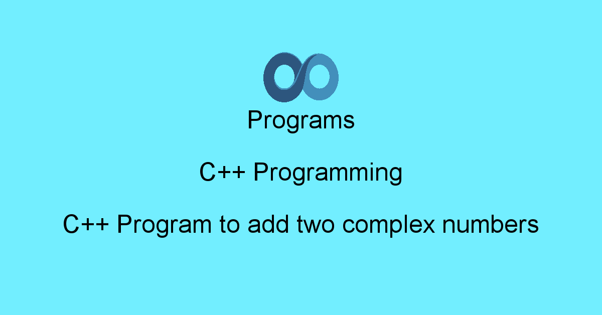 Programs C++ Programming : C++ Program to add two complex numbers | oodlescoop