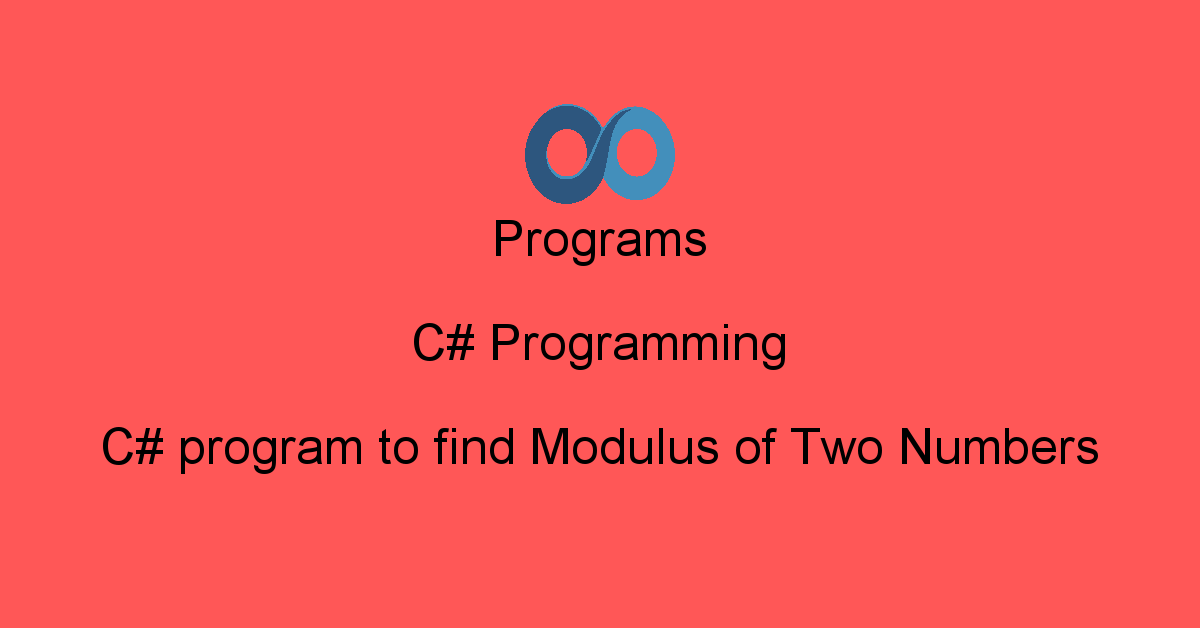 Programs C Programming C Program To Find Modulus Of Two Numbers
