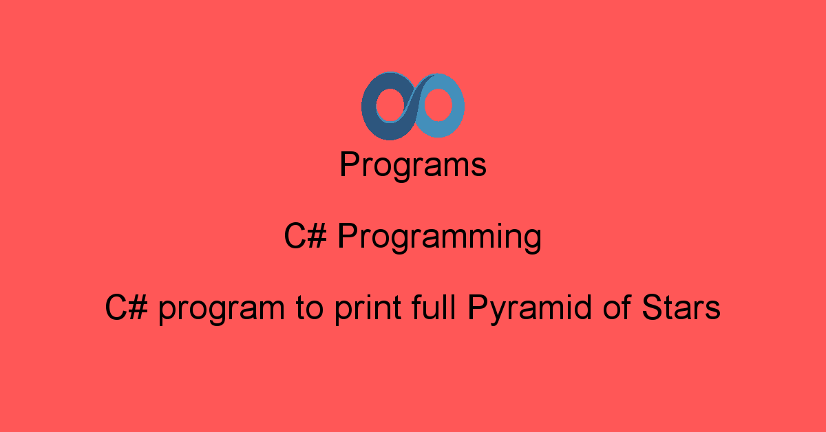 Programs C# Programming : C# program to print full Pyramid of Stars