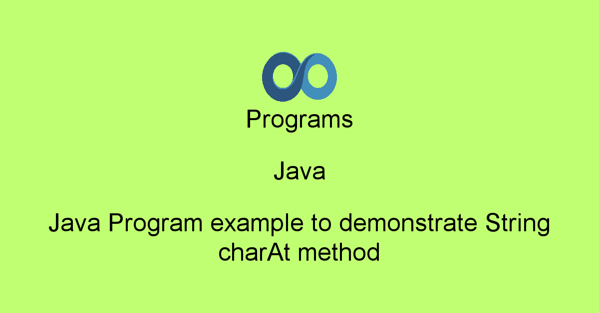 Programs Java : Java Program example to demonstrate String charAt method