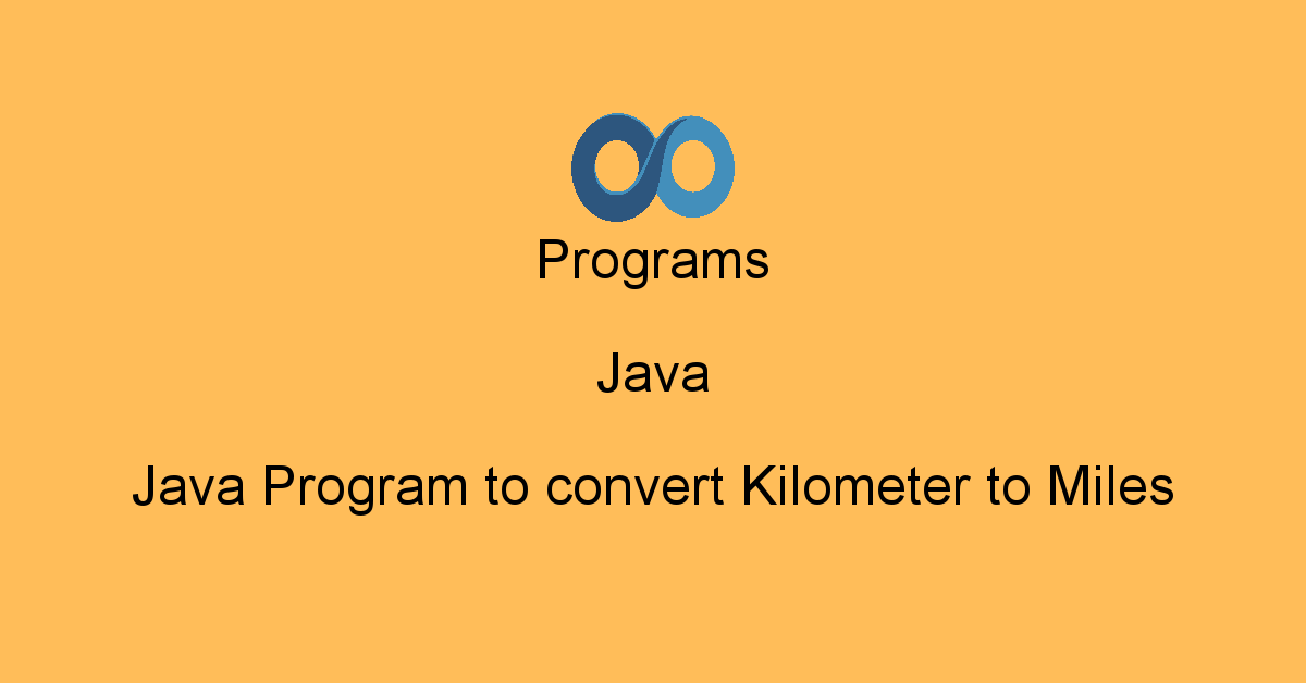 Programs Java Java Program To Convert Kilometer To Miles Oodlescoop