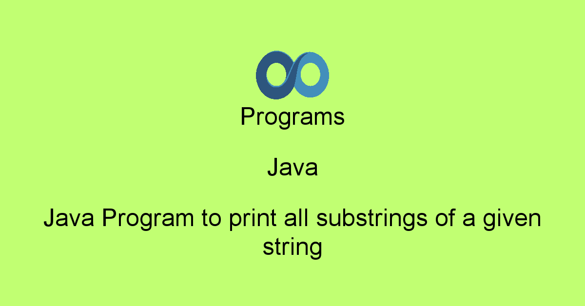 Programs Java : Java Program to print all substrings of a given string