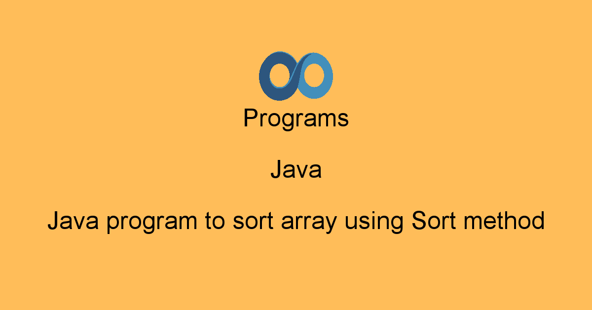 Programs Java : Java program to sort array using Sort method | oodlescoop