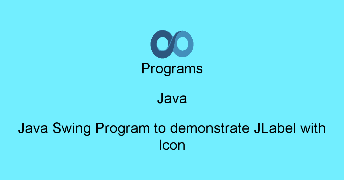 Programs Java Java Swing Program To Demonstrate Jlabel With Icon 9335