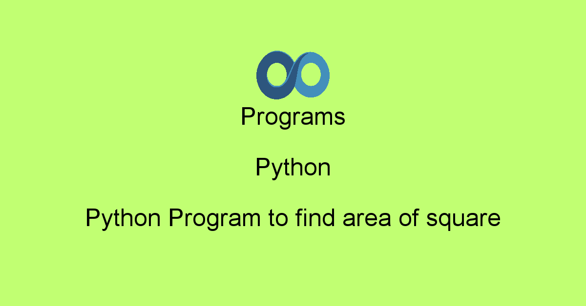 Programs Python : Python Program to find area of square