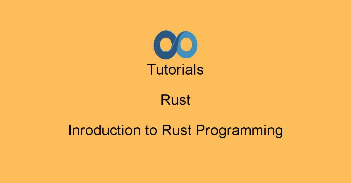 oodlescoop | Tutorials Rust : Inroduction to Rust Programming