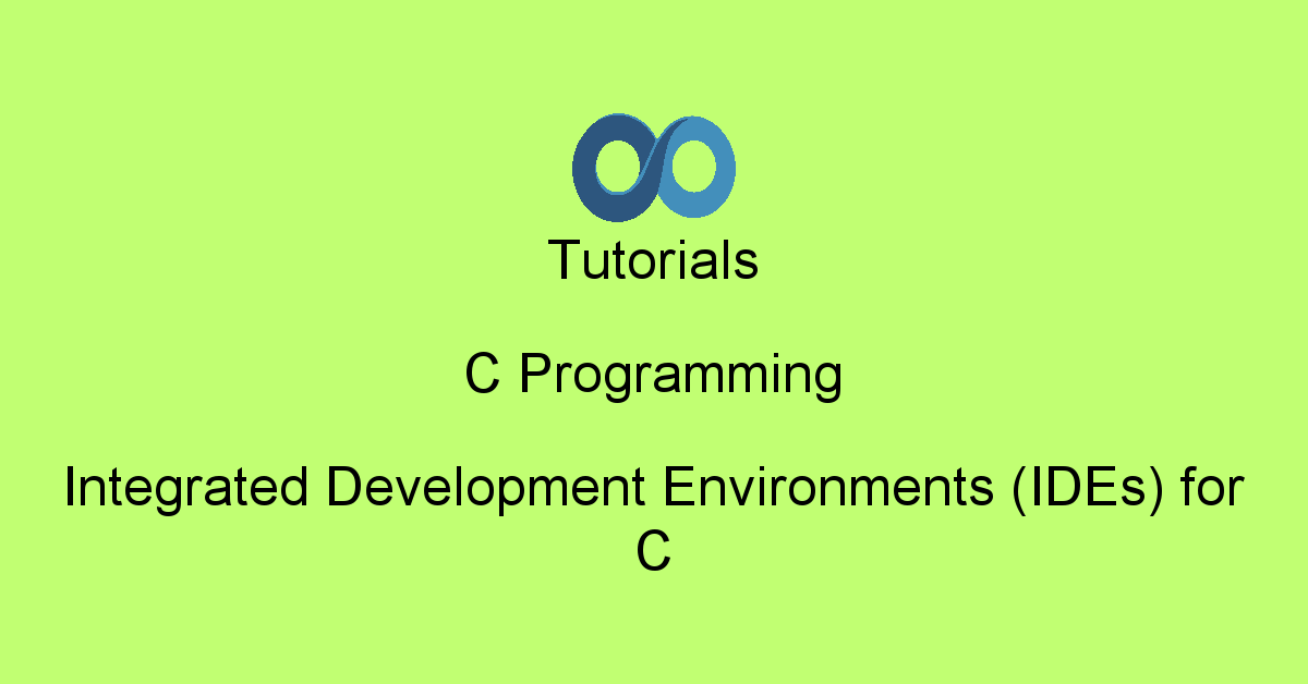 Tutorials C Programming : Integrated Development Environments (IDEs ...